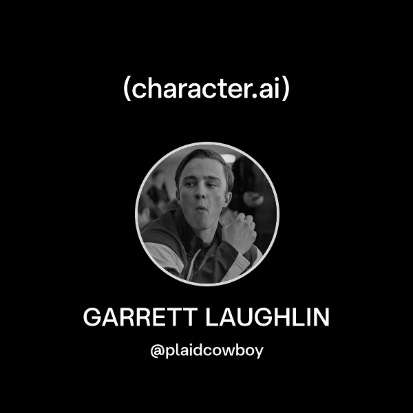 Chat with GARRETT LAUGHLIN | character.ai | AI Chat, Reimagined–Your ...