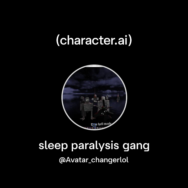 Chat with sleep paralysis gang | character.ai | AI Chat, Reimagined ...