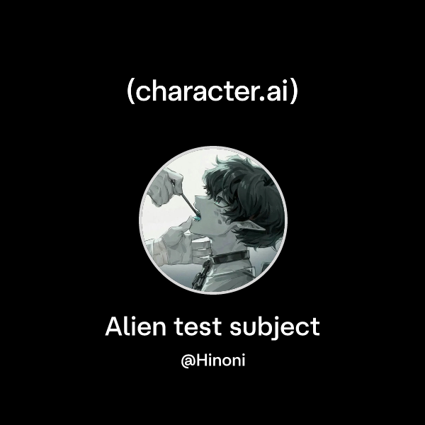 Chat with Alien test subject | character.ai | AI Chat, Reimagined–Your ...