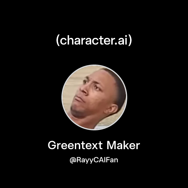 Chat with Greentext Maker | character.ai | AI Chat, Reimagined–Your ...