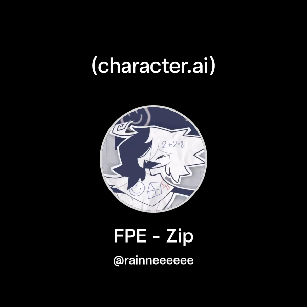 Chat with FPE - Zip | character.ai | Personalized AI for every moment ...