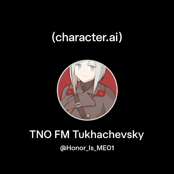 Chat with TNO FM Tukhachevsky | character.ai | Personalized AI for ...