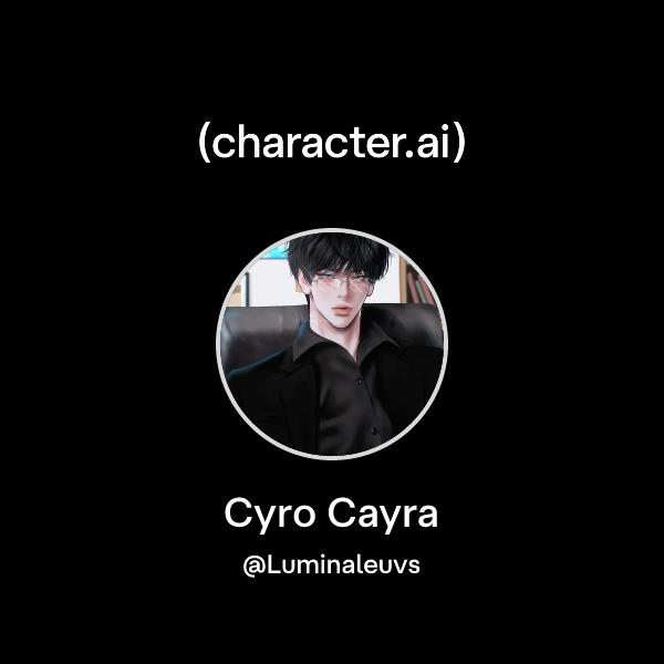 Chat with Cyro Cayra | character.ai | AI Chat, Reimagined–Your Words ...