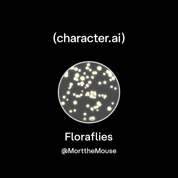 Chat with Floraflies | character.ai | Personalized AI for every moment of your day