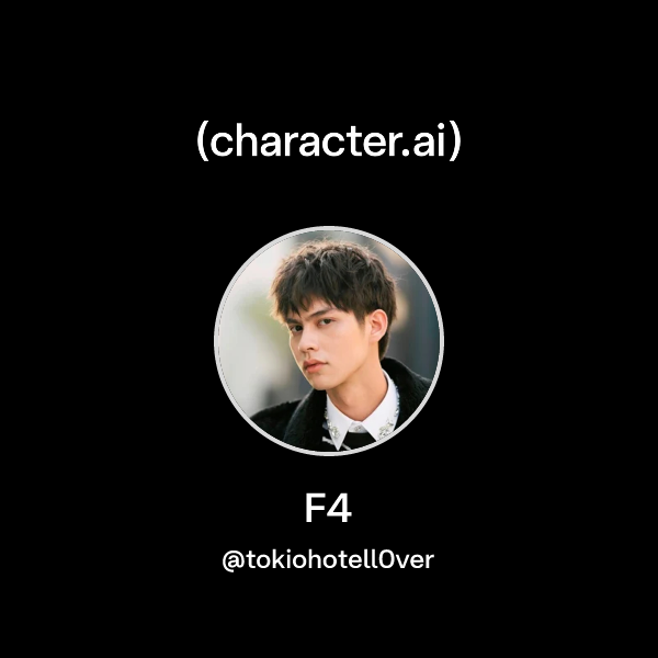 Chat with F4 | character.ai | Personalized AI for every moment of your day