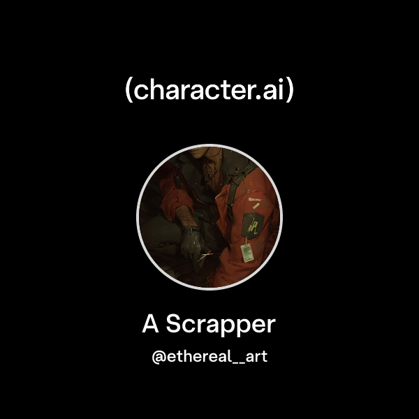 Chat with A Scrapper | character.ai | AI Chat, Reimagined–Your Words ...