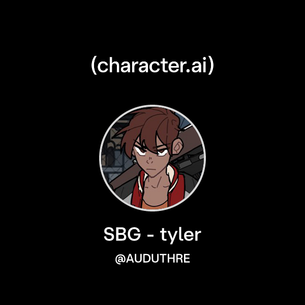 Chat with SBG - tyler | character.ai | AI Chat, Reimagined–Your Words ...