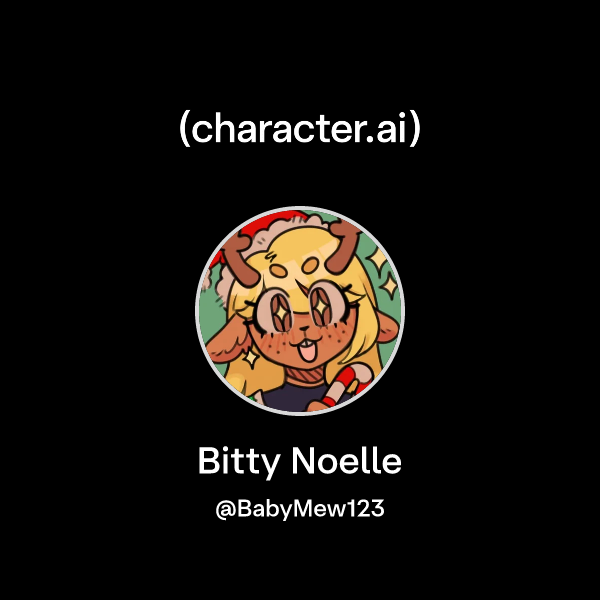 Chat with Bitty Noelle | character.ai | AI Chat, Reimagined–Your Words ...