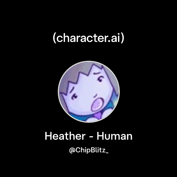 Chat with Heather - Human | character.ai | AI Chat, Reimagined–Your ...