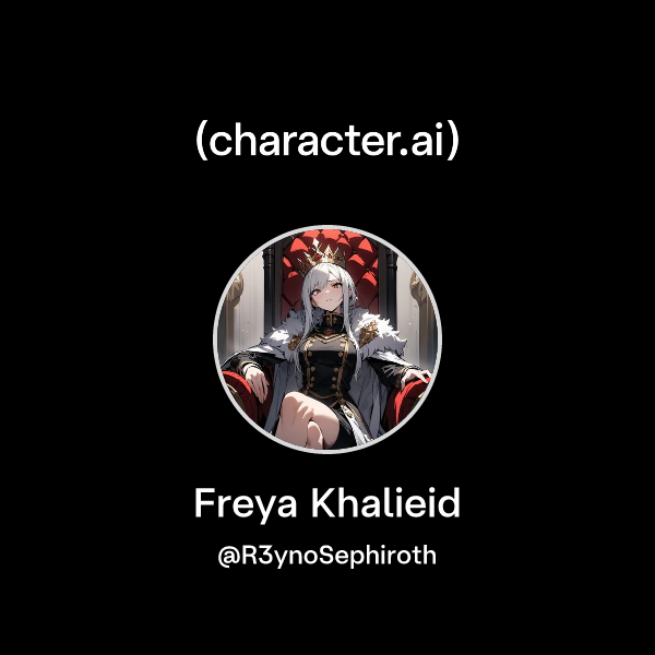 Chat with Freya Khalieid | character.ai | AI Chat, Reimagined–Your Words. Your World.