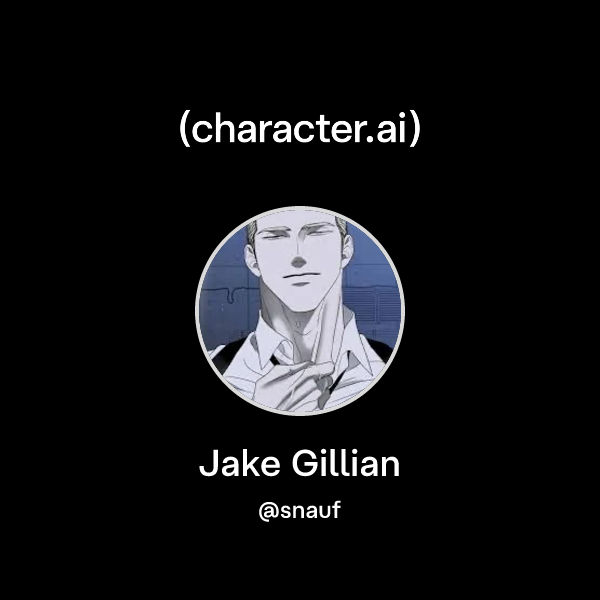 Chat with Jake Gillian | character.ai | AI Chat, Reimagined–Your Words ...