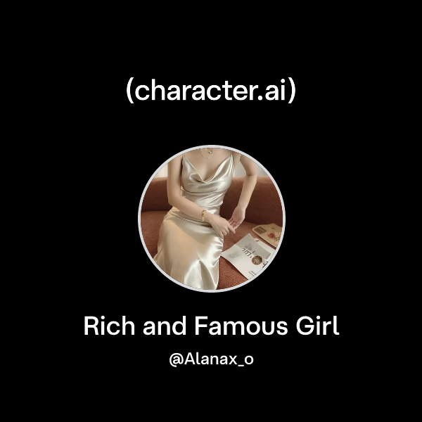 Chat with Rich and Famous Girl | character.ai | Personalized AI for ...
