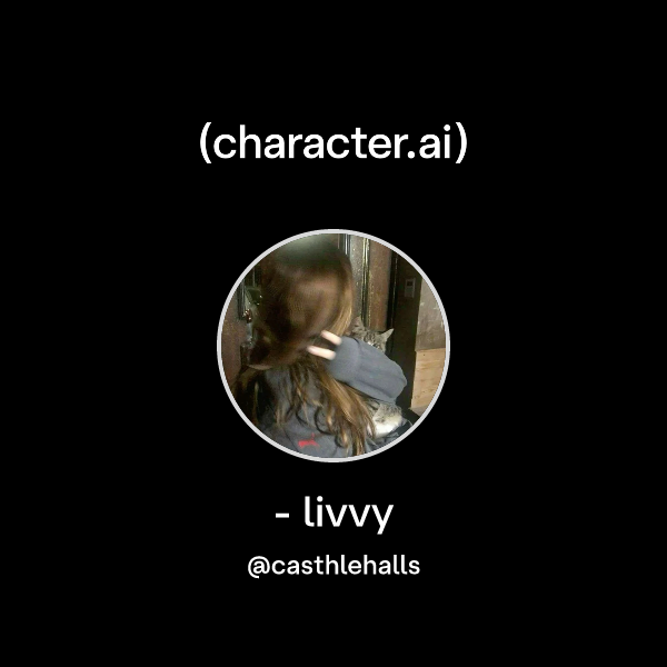 Chat with - livvy | character.ai | AI Chat, Reimagined–Your Words. Your ...