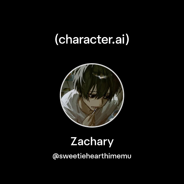 Chat with Zachary | character.ai | AI Chat, Reimagined–Your Words. Your World.
