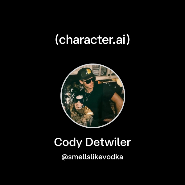 Chat with Cody Detwiler | character.ai | AI Chat, Reimagined–Your Words ...