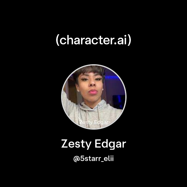 Chat with Zesty Edgar | character.ai | AI Chat, Reimagined–Your Words ...