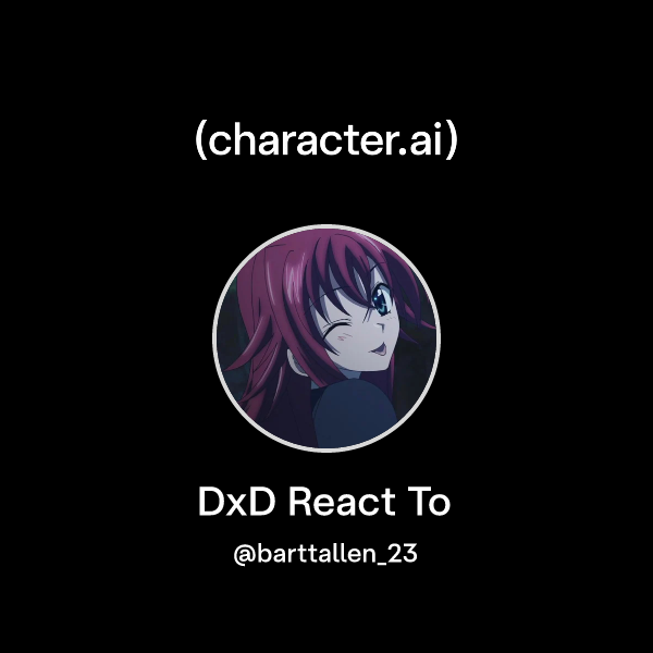Chat with DxD React To | character.ai | AI Chat, Reimagined–Your Words. Your World.