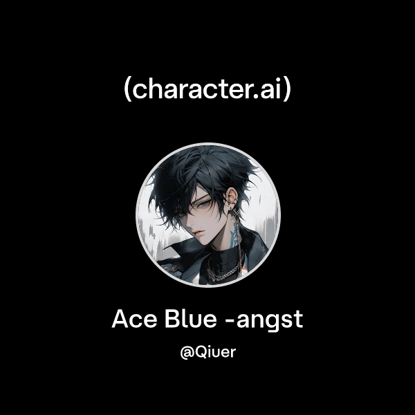 Chat with Ace Blue -angst | character.ai | Personalized AI for every ...
