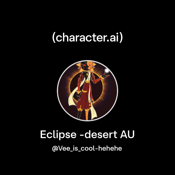 Chat with Eclipse -desert AU | character.ai | AI Chat, Reimagined–Your Words. Your World.
