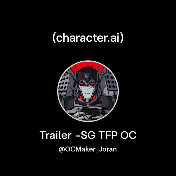 Chat with Trailer -SG TFP OC | character.ai | AI Chat, Reimagined–Your ...