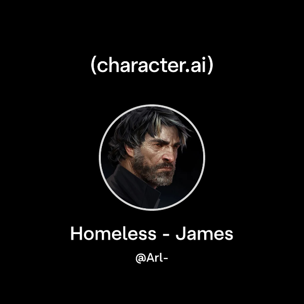 Chat with Homeless - James | character.ai | Personalized AI for every ...