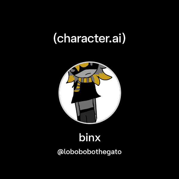 Chat with binx | character.ai | AI Chat, Reimagined–Your Words. Your World.