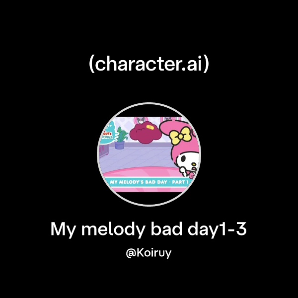 Chat with My melody bad day1-3 | character.ai | Personalized AI for every moment of your day