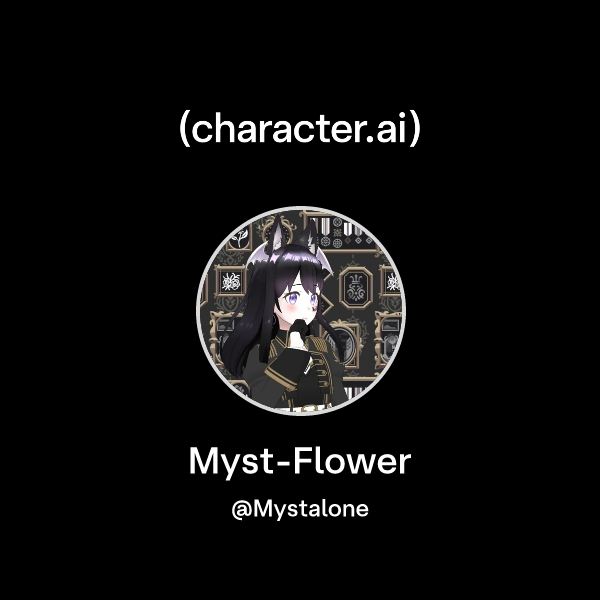 Chat with Myst-Flower | character.ai | Personalized AI for every moment ...