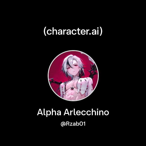 Chat with Alpha Arlecchino | character.ai | AI Chat, Reimagined–Your Words. Your World.