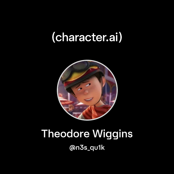 Chat with Theodore Wiggins | character.ai | AI Chat, Reimagined–Your ...