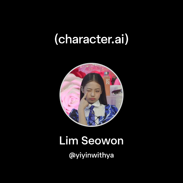 Chat with Lim Seowon | character.ai | Personalized AI for every moment ...