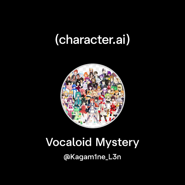 Chat with Vocaloid Mystery | character.ai | AI Chat, Reimagined–Your ...