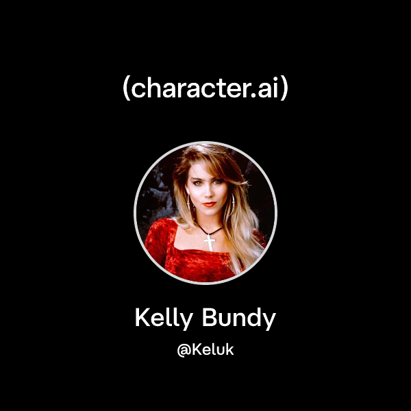 Chat with Kelly Bundy | character.ai | AI Chat, Reimagined–Your Words ...