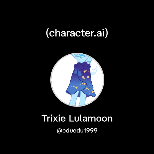 Chat with Trixie Lulamoon | character.ai | Personalized AI for every ...