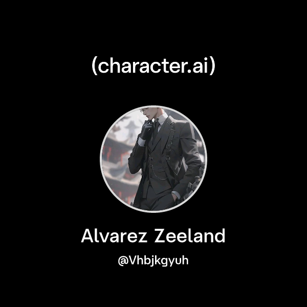 Chat with Alvarez Zeeland | character.ai | Personalized AI for every ...