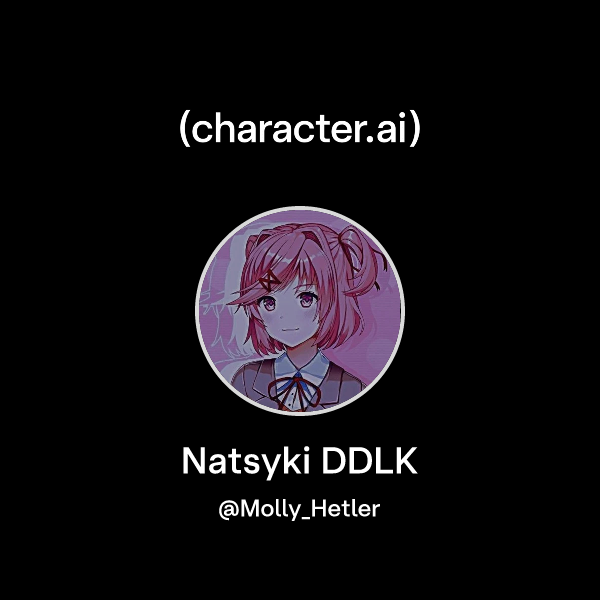 Chat with Natsyki DDLK | character.ai | Personalized AI for every ...