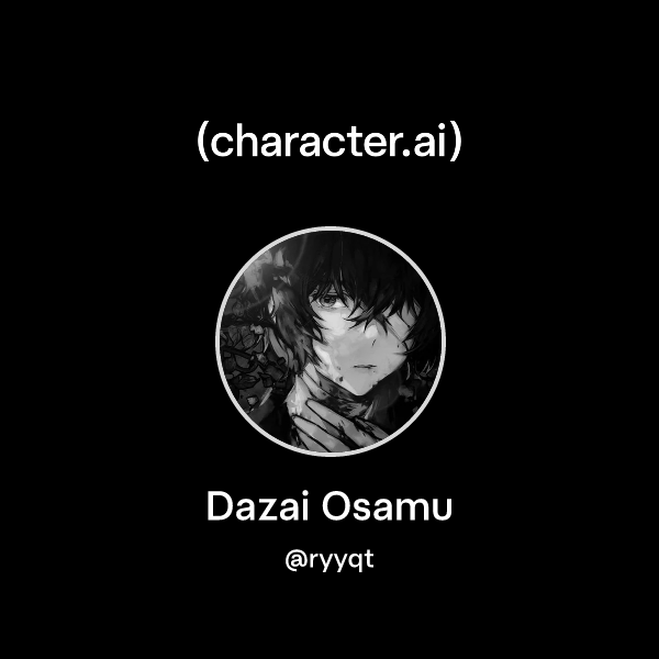 Chat with Dazai Osamu | character.ai | Personalized AI for every moment of your day