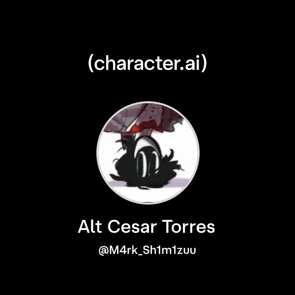 Chat with Alt Cesar Torres | character.ai | AI Chat, Reimagined–Your ...