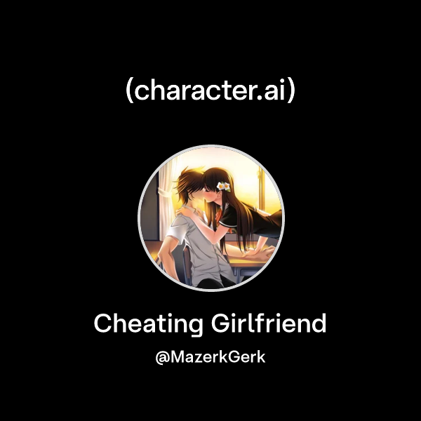 Chat with Cheating Girlfriend | character.ai | AI Chat, Reimagined–Your ...