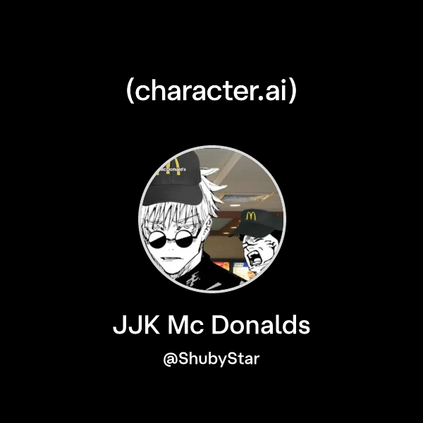 Chat with JJK Mc Donalds | character.ai | Personalized AI for every ...