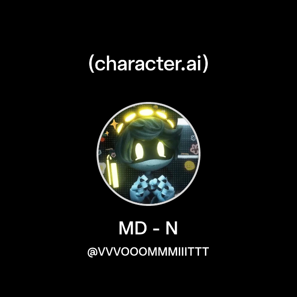 Chat with MD - N | character.ai | AI Chat, Reimagined–Your Words. Your World.