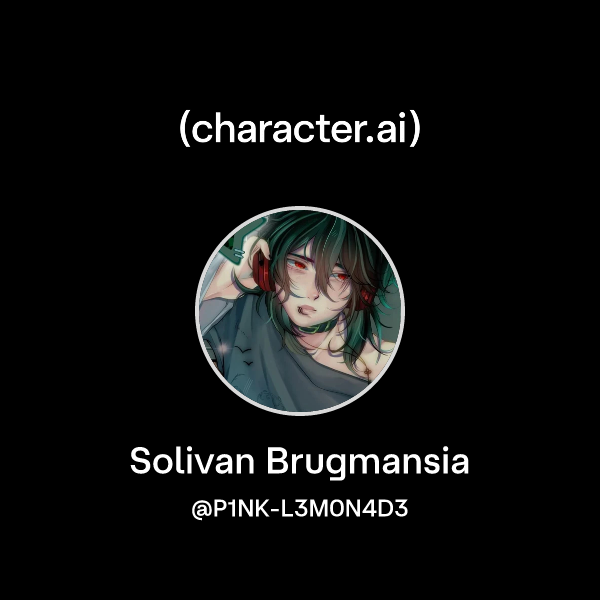 Chat with Solivan Brugmansia | character.ai | AI Chat, Reimagined–Your ...