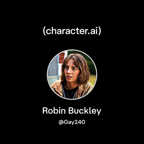 Chat with Robin Buckley | character.ai | AI Chat, Reimagined–Your Words ...