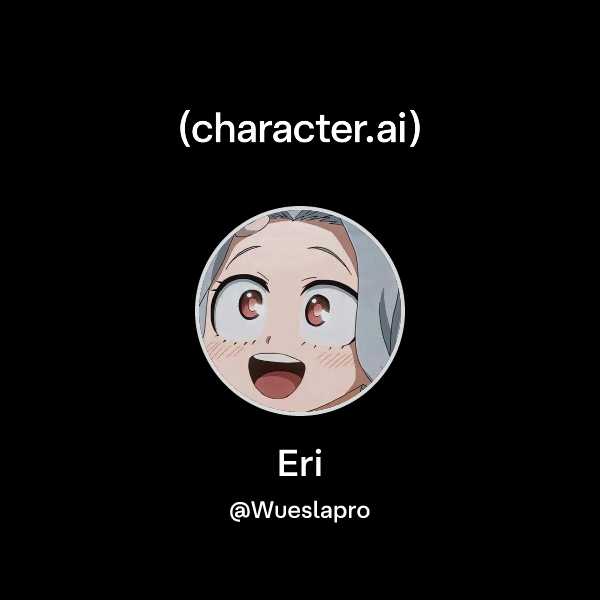 Chat with Eri | character.ai | AI Chat, Reimagined–Your Words. Your World.