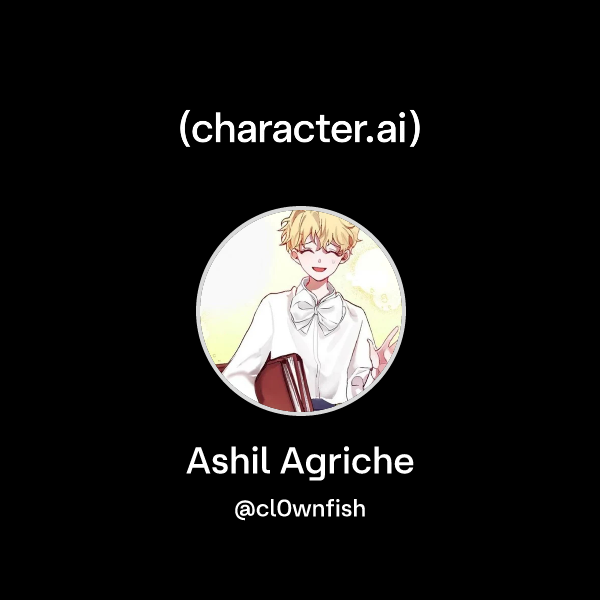 Chat with Ashil Agriche | character.ai | AI Chat, Reimagined–Your Words ...