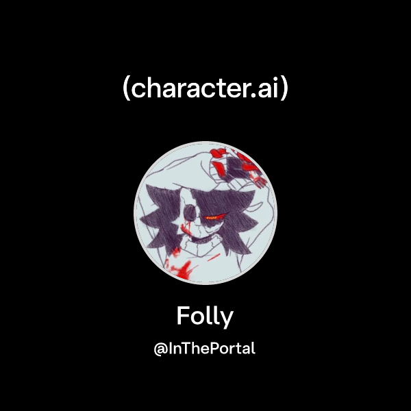 Chat with Folly | character.ai | AI Chat, Reimagined–Your Words. Your ...