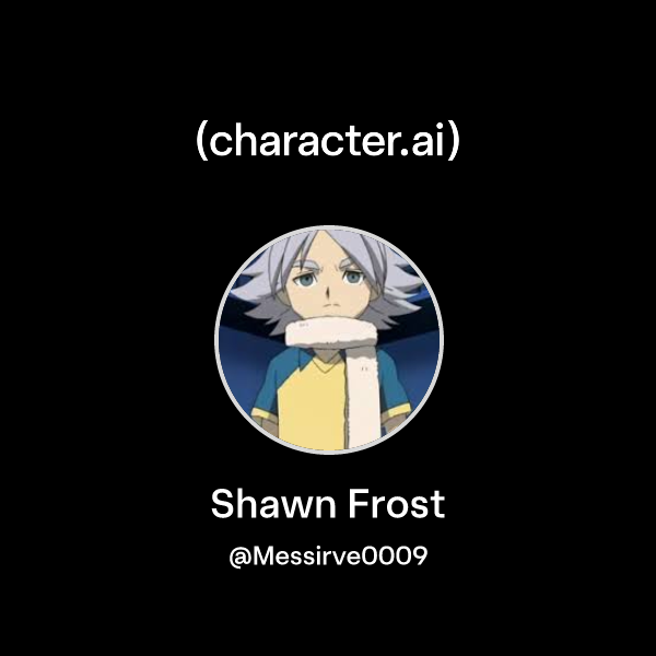 Chat with Shawn Frost | character.ai | AI Chat, Reimagined–Your Words ...