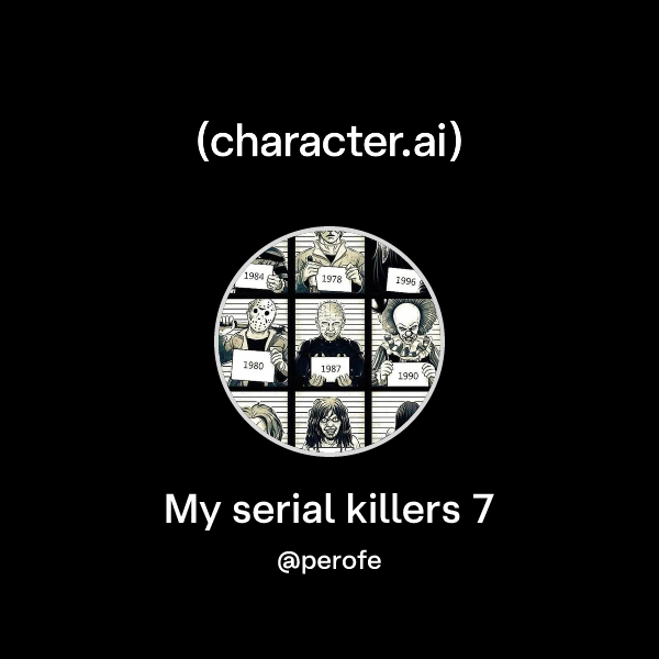 Chat with My serial killers 7 | character.ai | AI Chat, Reimagined–Your ...