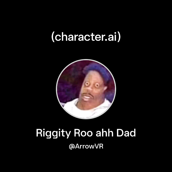 Chat with Riggity Roo ahh Dad | character.ai | AI Chat, Reimagined–Your ...