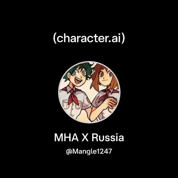 Chat with MHA X Russia | character.ai | AI Chat, Reimagined–Your Words ...